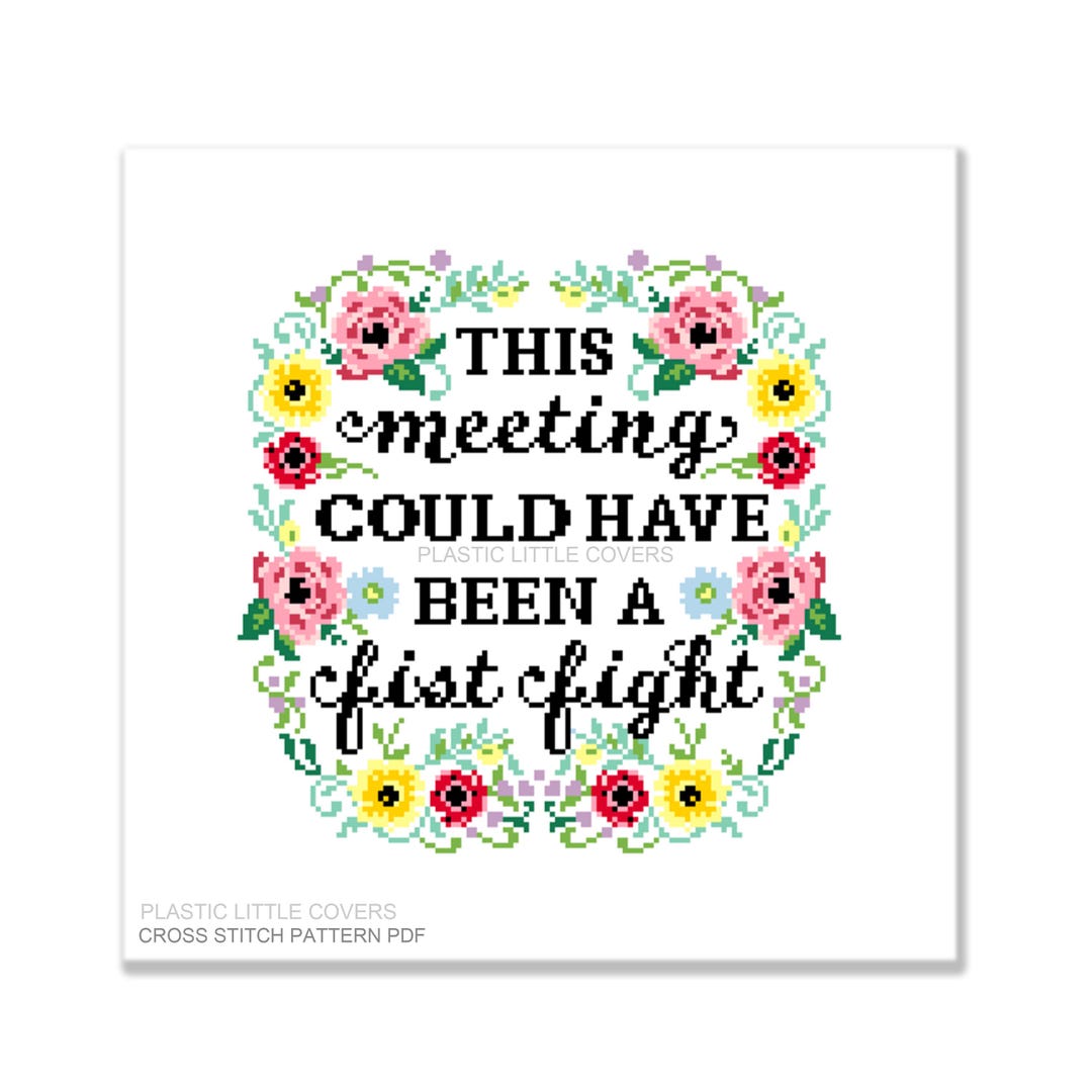 Modern Cross Stitch Pattern PDF - This Meeting Could Have Been a Fist ...