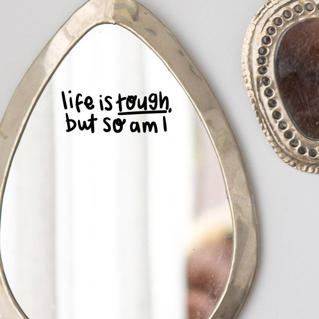 Life is Tough - Positivity, Motivational - Mirror Sticker | Mirror ...