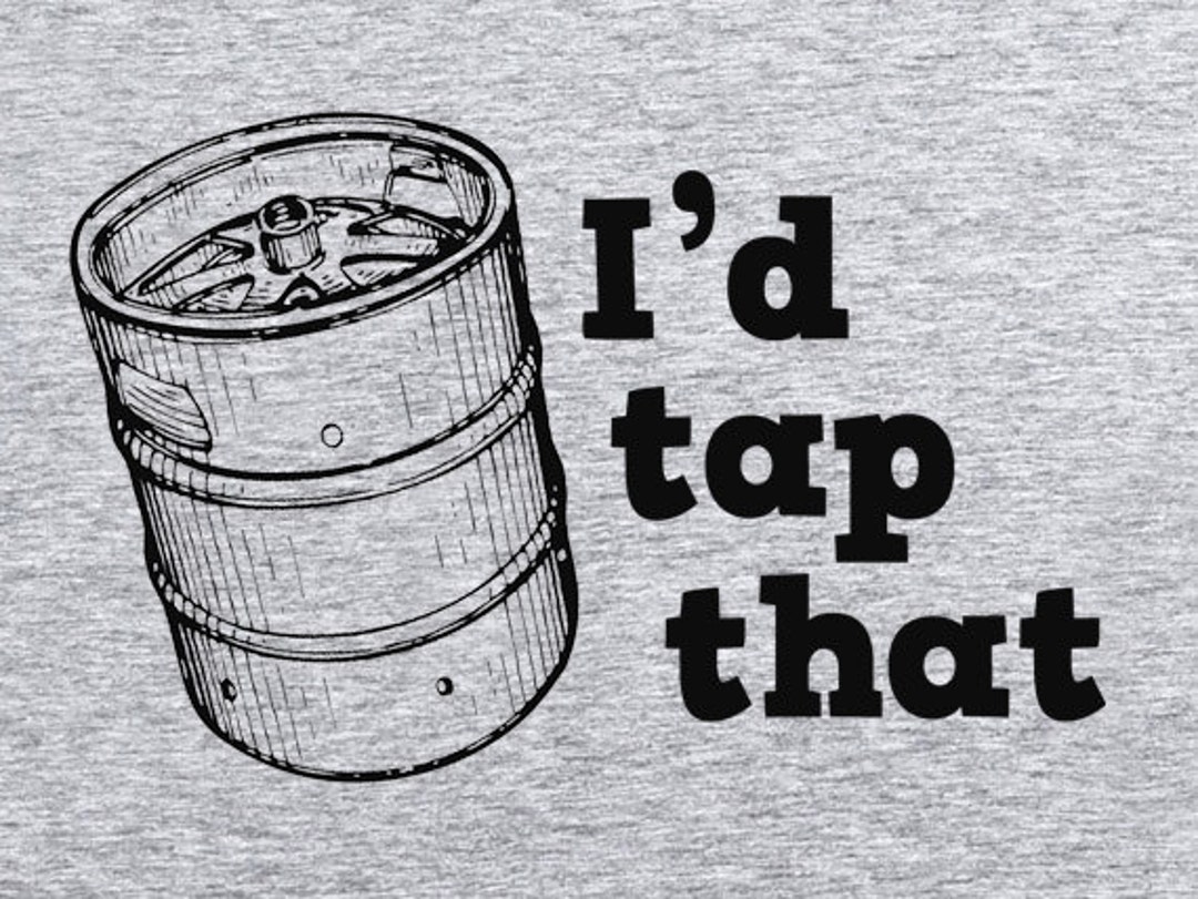 FUNNY T-SHIRT I'd Tap That (also Available on Crewnecks and Hoodies) SM ...