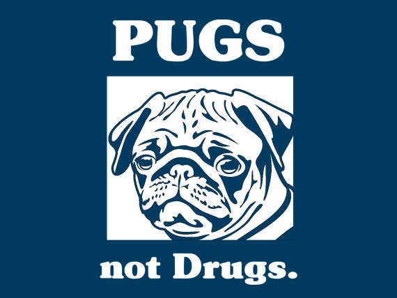 Pugs Not Drugs