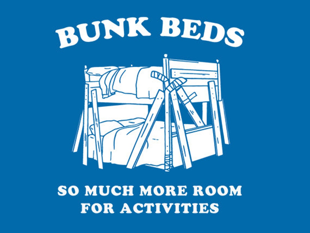 FUNNY T-SHIRT Bunk Beds so Much More Room for Activities (also ...