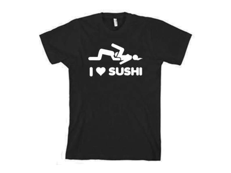 FUNNY SHIRT I Love Sushi T-Shirt Dirty Joke Bachelor Party | Etsy