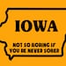 FUNNY IOWA Tshirt Iowa Not so Boring If You're Never Sober T-shirt Mens ...