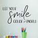 Vinyl Wall Art Decal let Your Smile Color the | Etsy