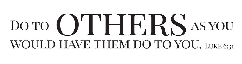 Vinyl Wall Decal | Luke 6:31 | "do to Others as You Would Have Them Do ...