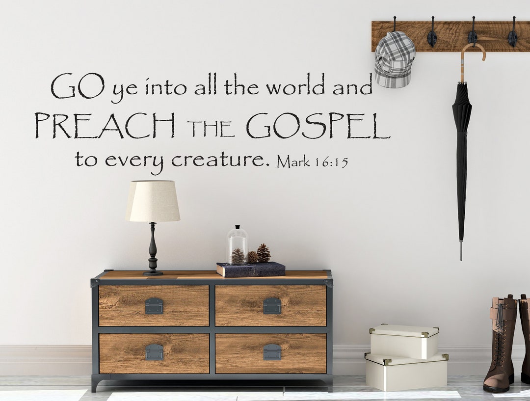 Vinyl Wall Decal | Mark 16:15 | "go Ye Into All the World and Preach ...