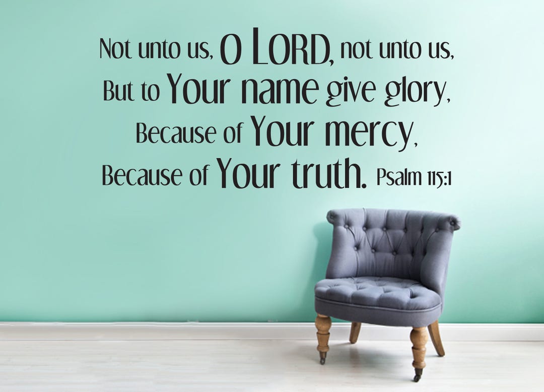 Vinyl Wall Art Decal | Psalm 115:1 | "not Unto Us, O LORD, Not Unto Us ...