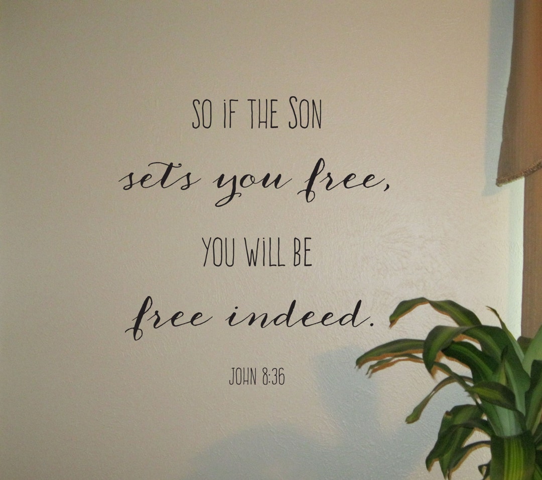 Vinyl Wall Decal John 8:36 | "so If the Son Sets You Free, You Will Be ...