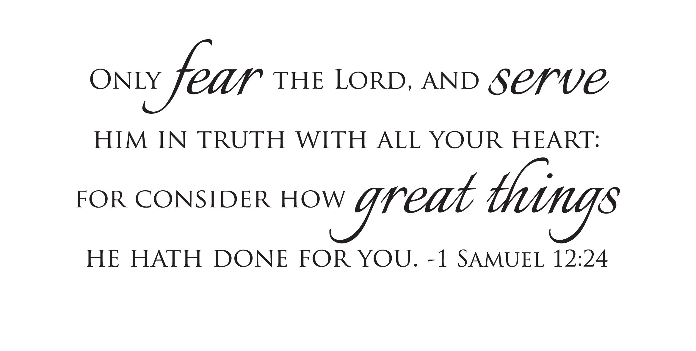 Vinyl Wall Art Decal | 1 Samuel 12:24 | "only Fear the Lord, and Serve ...