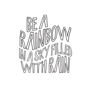 Vinyl Wall Art Decal | "be a Rainbow in a Sky Filled With Rain ...