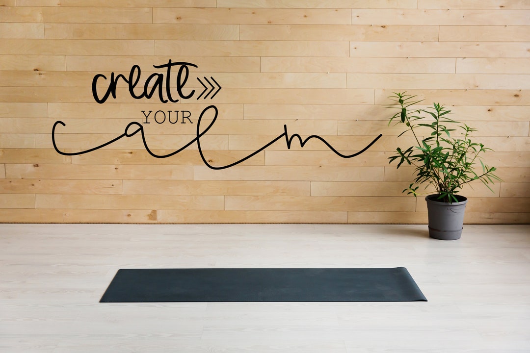 Vinyl Wall Art Decal | "create Your Calm" | Encouraging Motivational ...