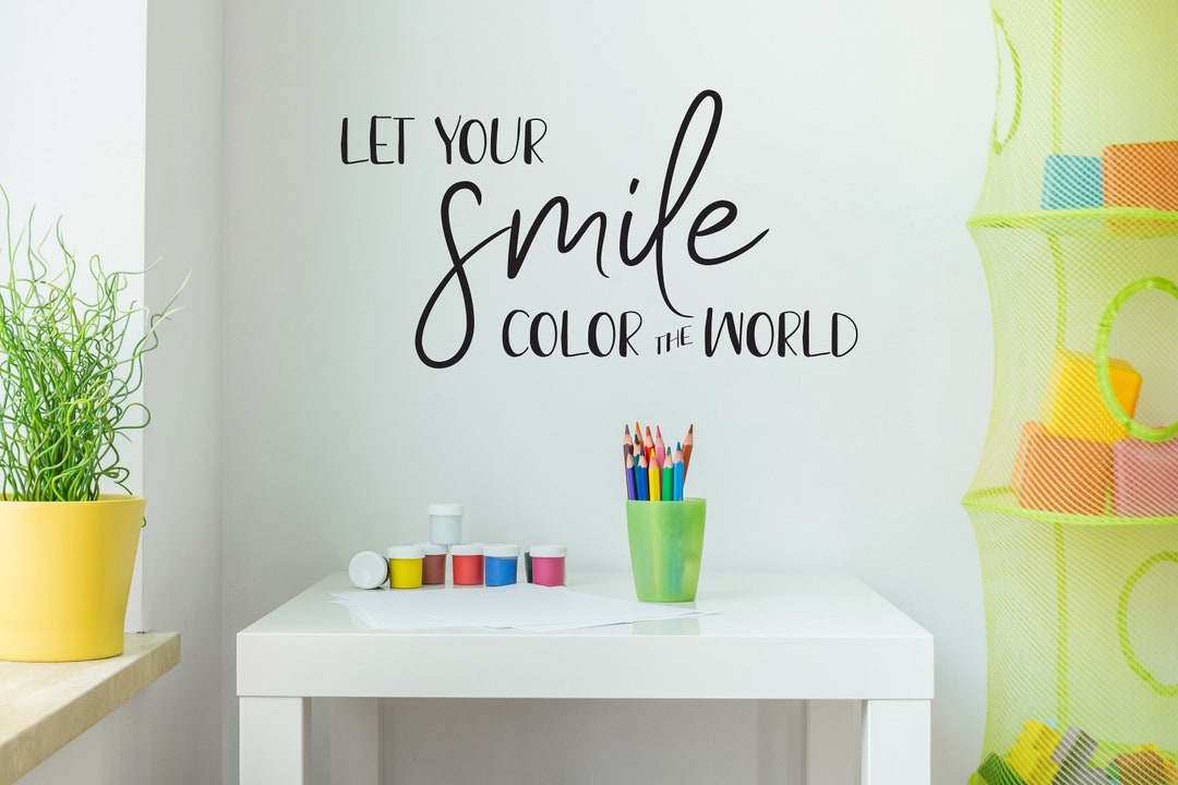 Vinyl Wall Art Decal | "let Your Smile Color the World" | Children ...