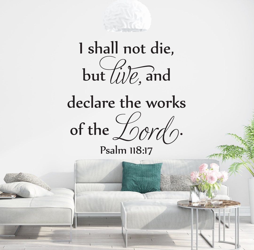Vinyl Wall Art Decal | Psalm 118:17 | "i Shall Not Die, but Live, and ...