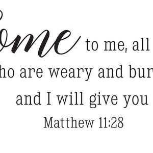 Vinyl Wall Art Decal | Matthew 11:28 | "come to Me, All You Who Are ...