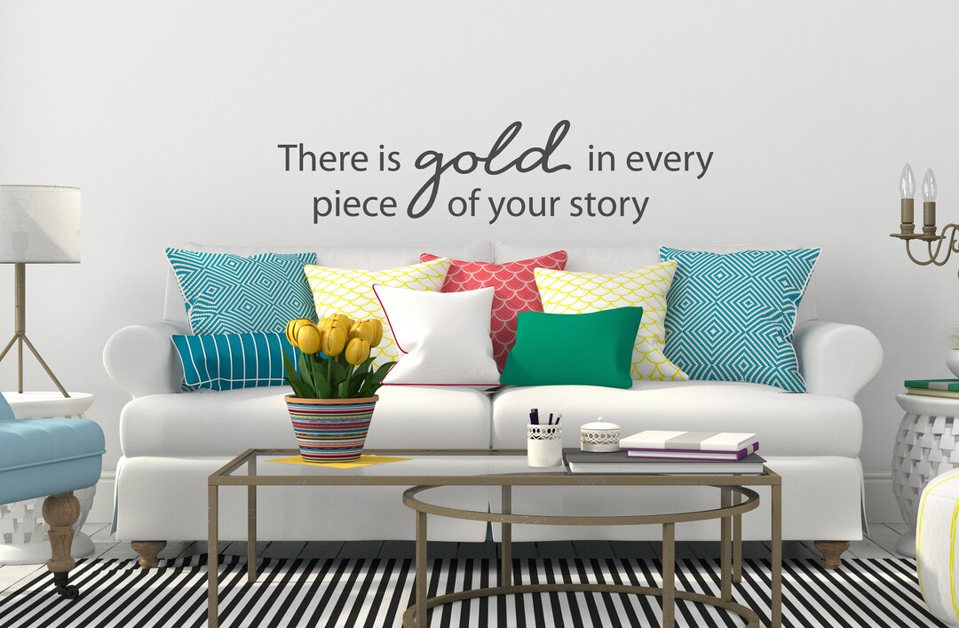 Vinyl Wall Art Decal | "there is Gold in Every Piece of Your Story ...