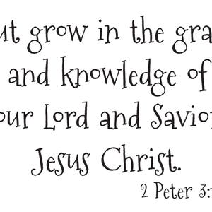 Vinyl Wall Decal | 2 Peter 3:18 | "but Grow in the Grace and Knowledge ...