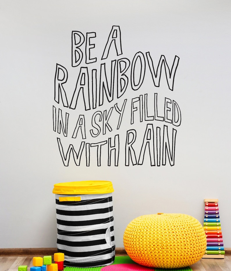 Vinyl Wall Art Decal | "be a Rainbow in a Sky Filled With Rain ...