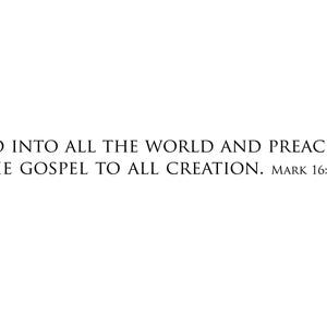 Vinyl Wall Art Decal | Mark 16:15 | "go Into All the World and Preach ...