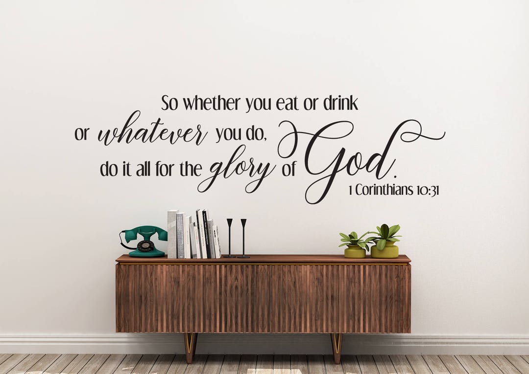 Vinyl Wall Art Decal | 1 Corinthians 10:31 | "so Whether You Eat or ...