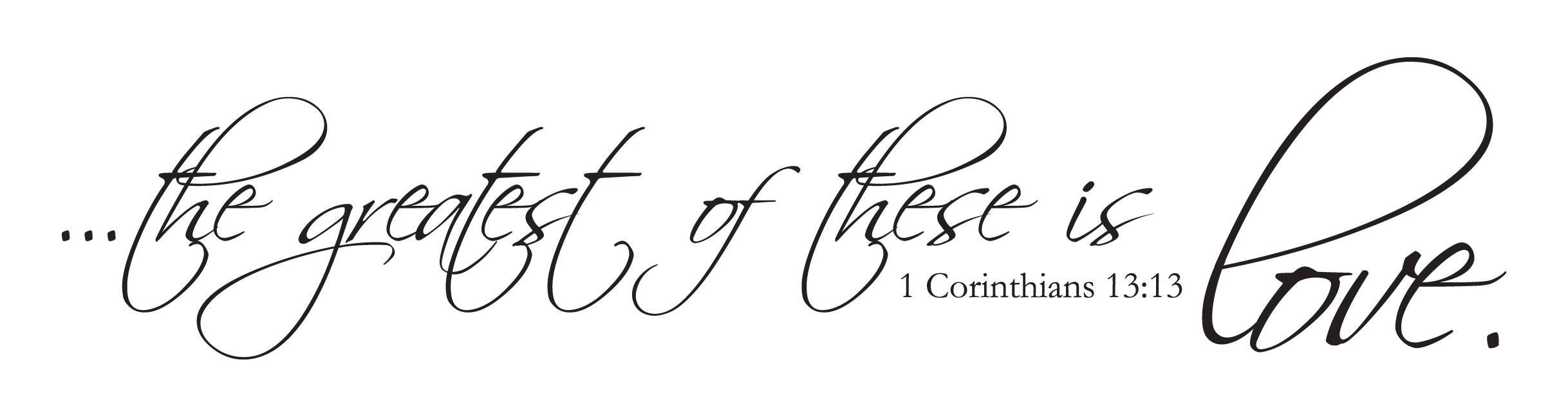 Vinyl Decal | 1 Corinthians 13:13 | "the Greatest of These is Love ...