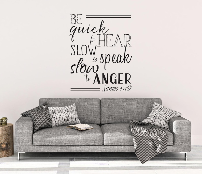 Vinyl Decal | "be Quick to Hear Slow to Speak Slow to Anger. James 1:19 ...