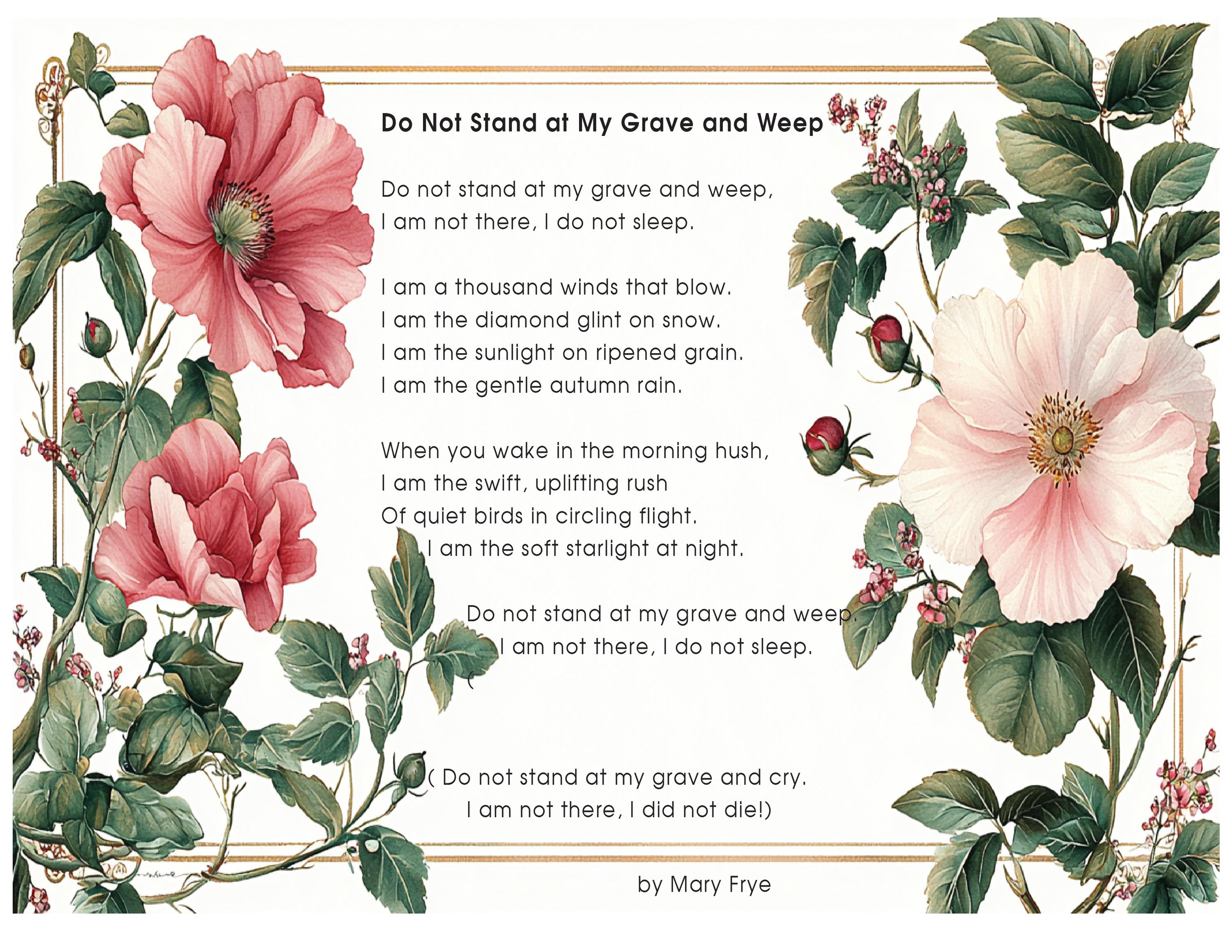 Do Not Stand at My Grave and Weep, Poem by by Mary Frye, Digital ...