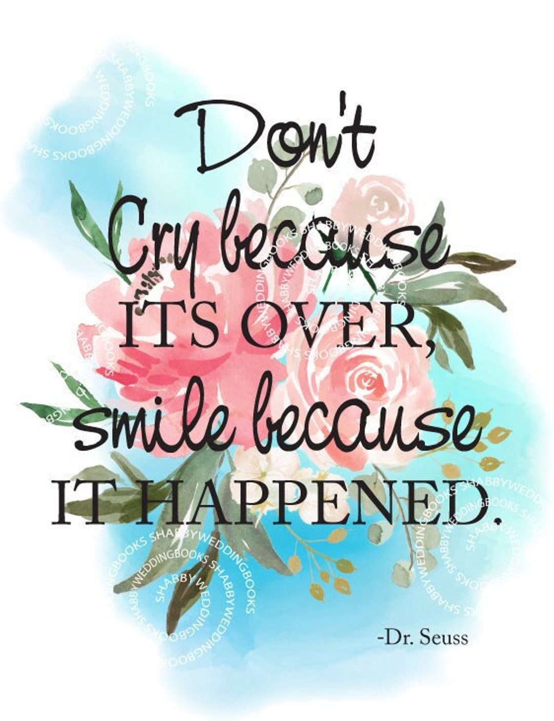 Dont Cry Because Its Over, Smile Because It Happened, Inspirational ...