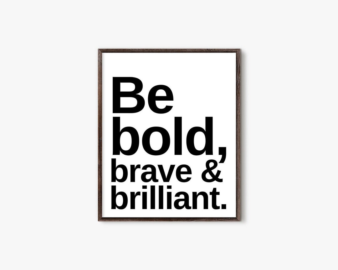 Be Bold Brave & Brilliant Print | Inspirational Motivational Positive ...