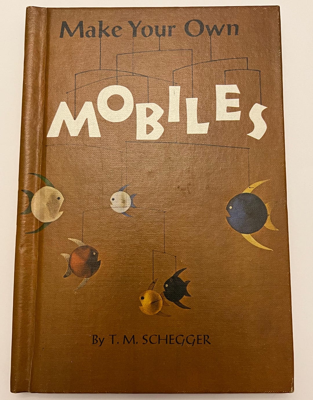 Make Your Own Mobiles T.M. Schegger 1966 Mobile Design Book Mid Century ...