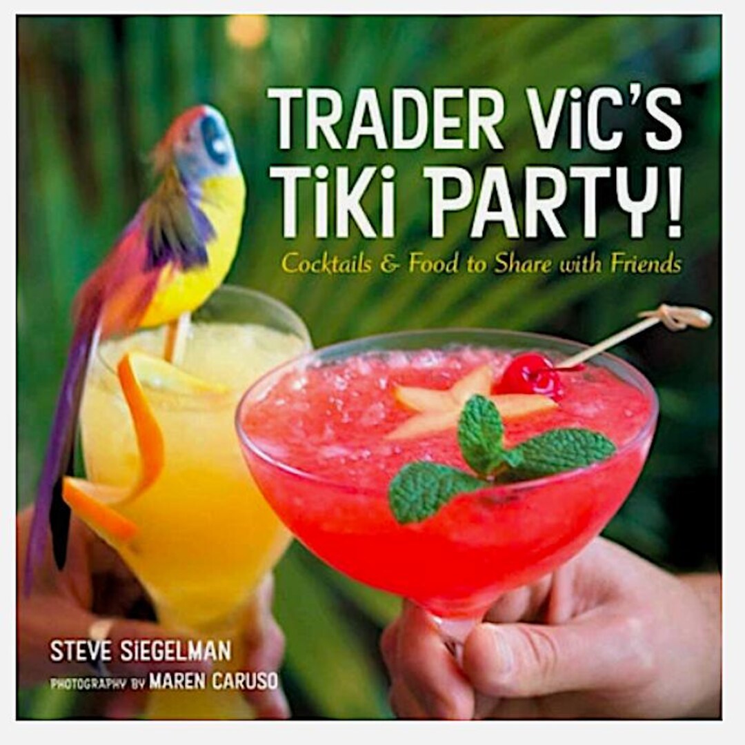 Trader Vic's Tiki Party Cocktails and Food to Share With Friends ...