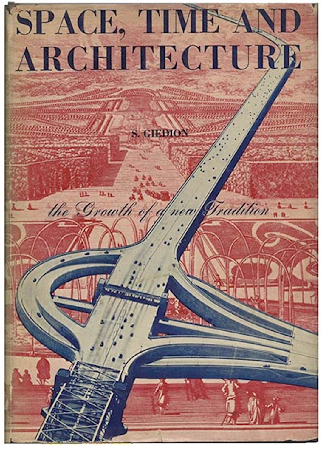 Space Time & Architecture:the Growth of a New Tradition Sigfried ...