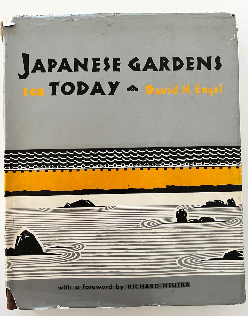 Japanese Gardens for Today David H. Engel and Richard Neutra 1965 ...