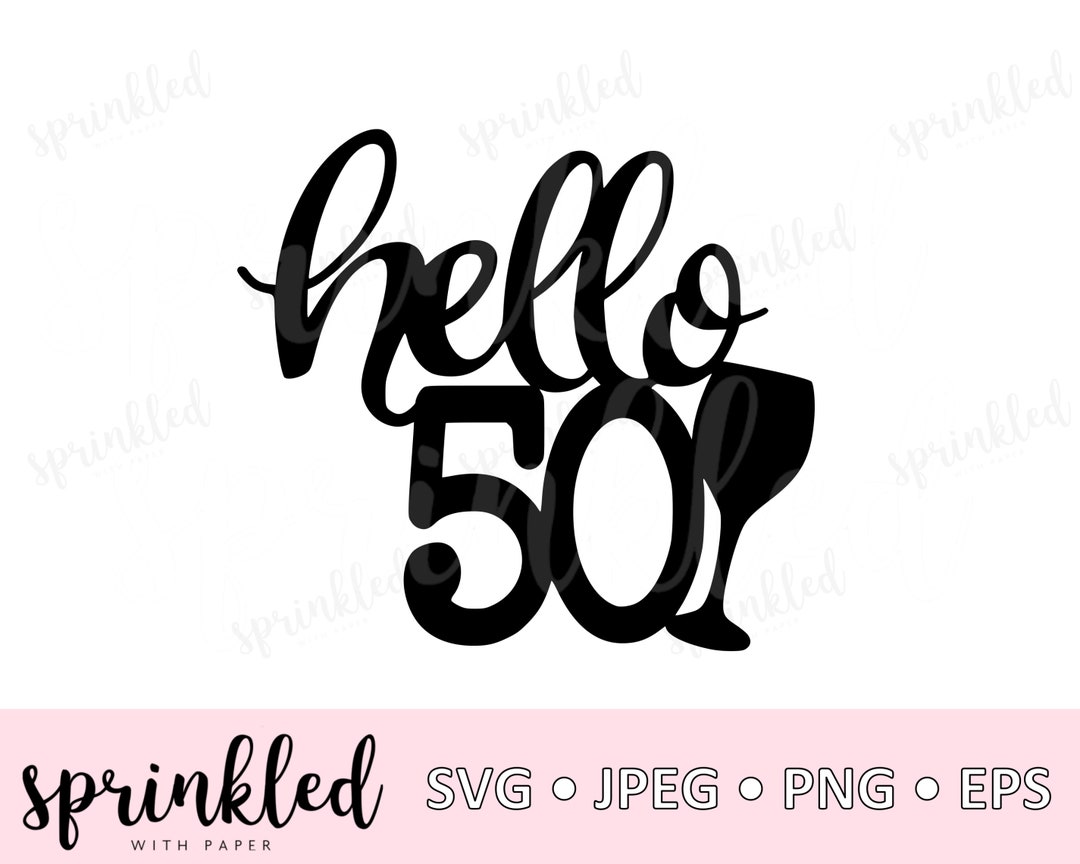 Svg Files for Cricut Hello 50, 50th Birthday SVG, Cricut Cut File, SVG ...