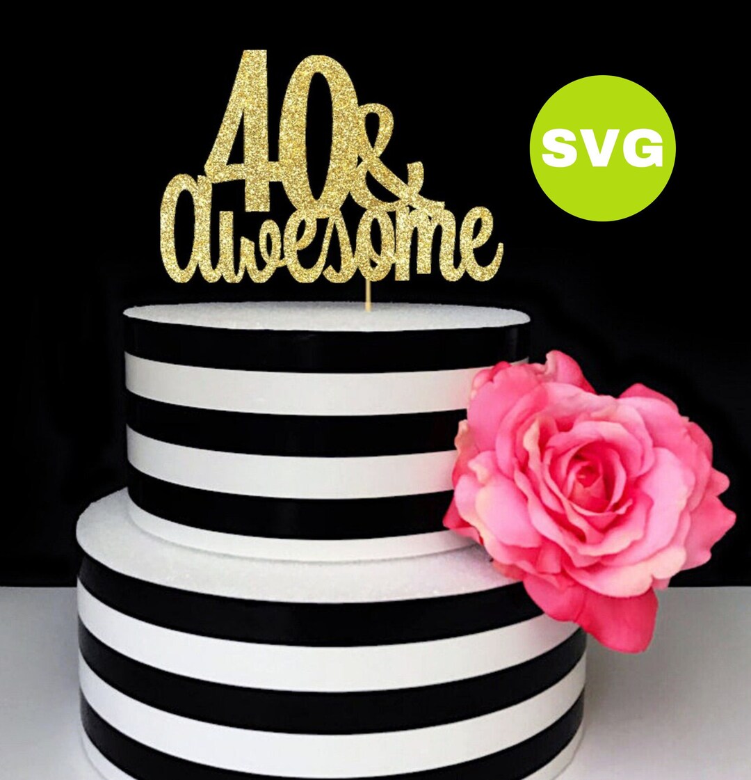 Svg Files for Cricut 40 and Awesome SVG , 40th SVG, Cricut Cut File ...