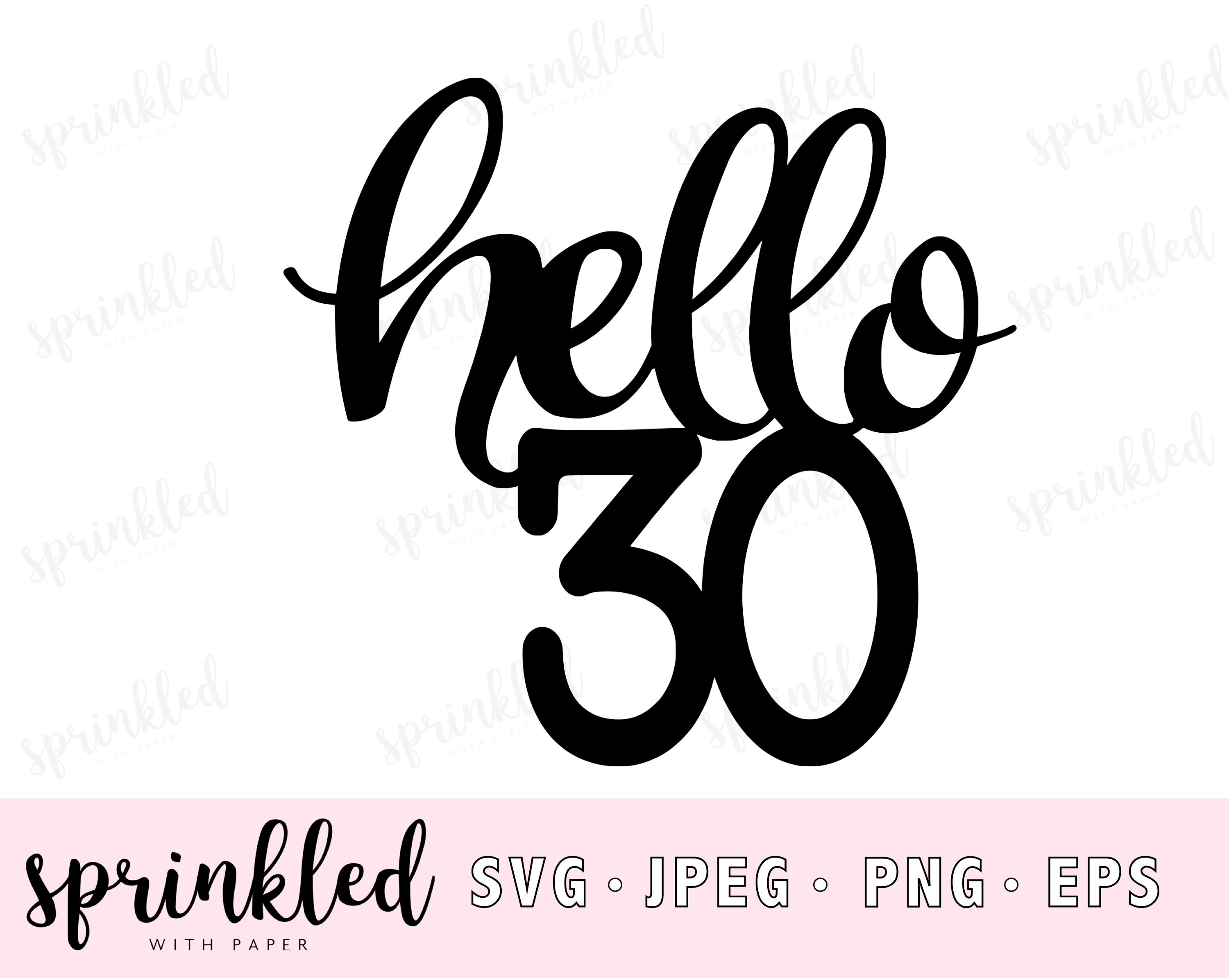 Dxf Png 30th Birthday Svg Hello 30 Svg Birthday Svg Files Cake Topper Dxf Png 30th Birthday Svg Hello 30 Svg Birthday Svg Files Cake Topper