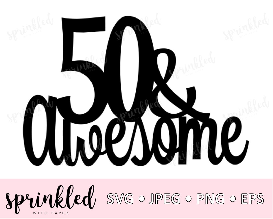 Svg Files for Cricut 50 and Awesome SVG , 50th SVG, Cricut Cut File ...