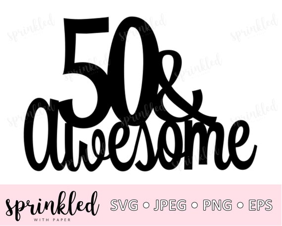 Svg Files for Cricut 50 and Awesome SVG 50th SVG Cricut | Etsy
