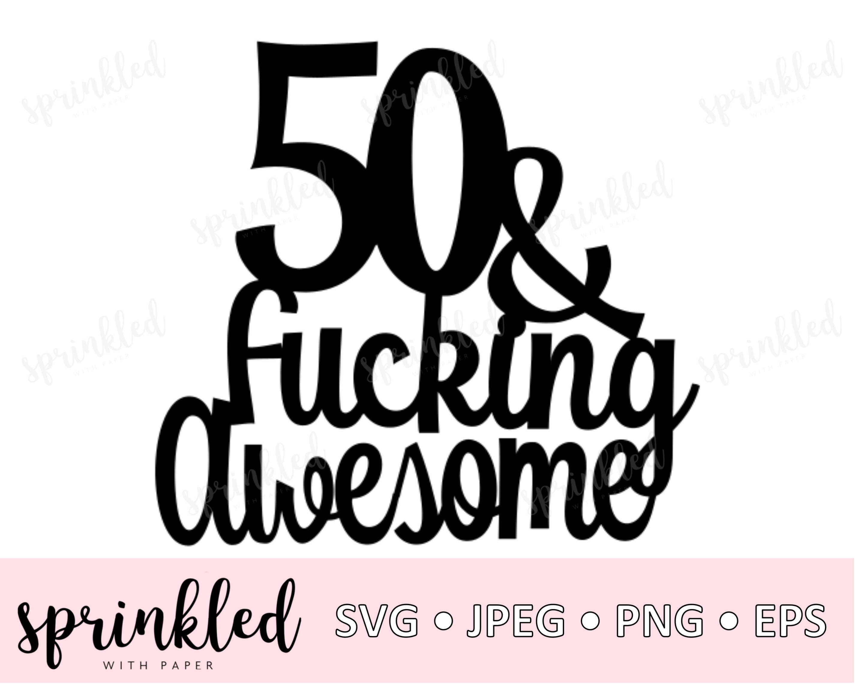 Svg Files For Cricut 50th Birthday Svg File 50 And Fucking Etsy