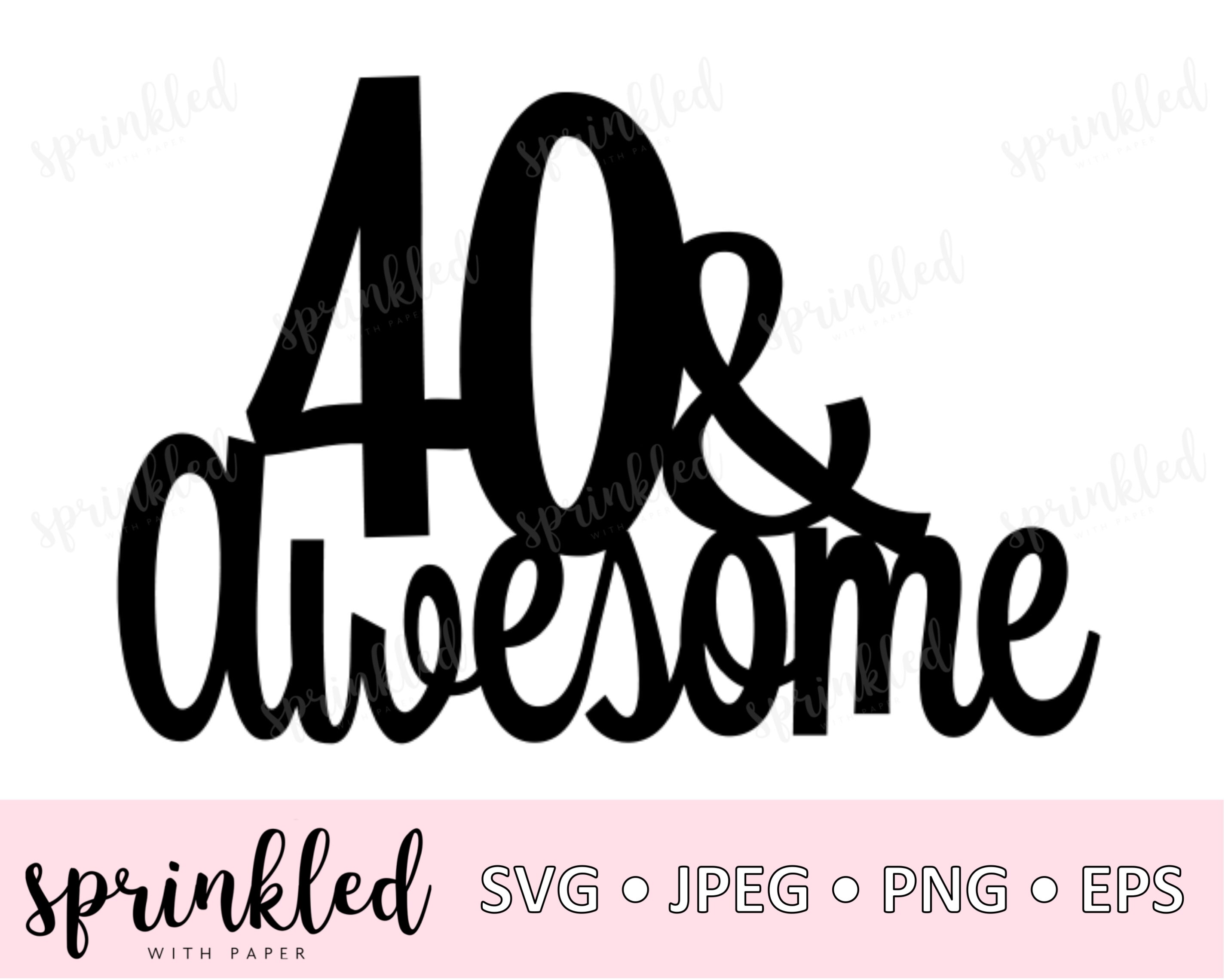 Svg Files for Cricut 40 and Awesome SVG 40th SVG Cricut - Etsy Australia
