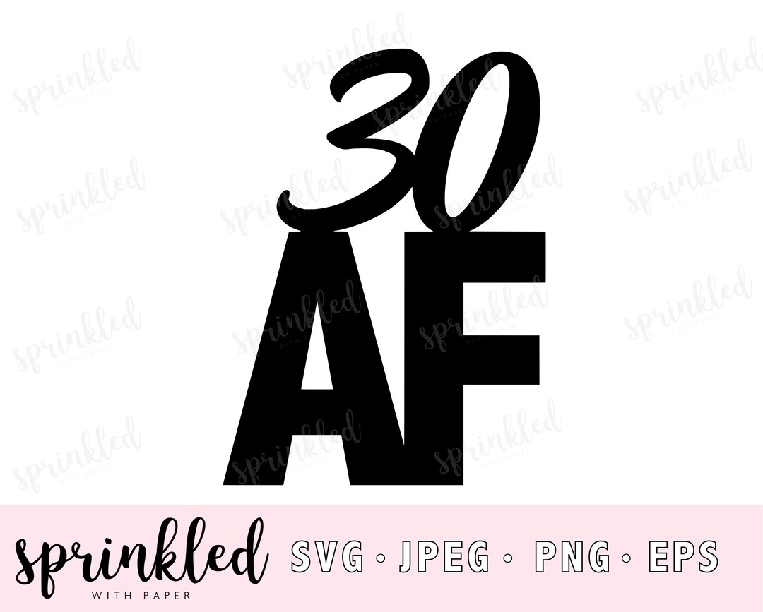Svg Files for Cricut 30th Birthday SVG File, 30 AF Cut File, 30th ...