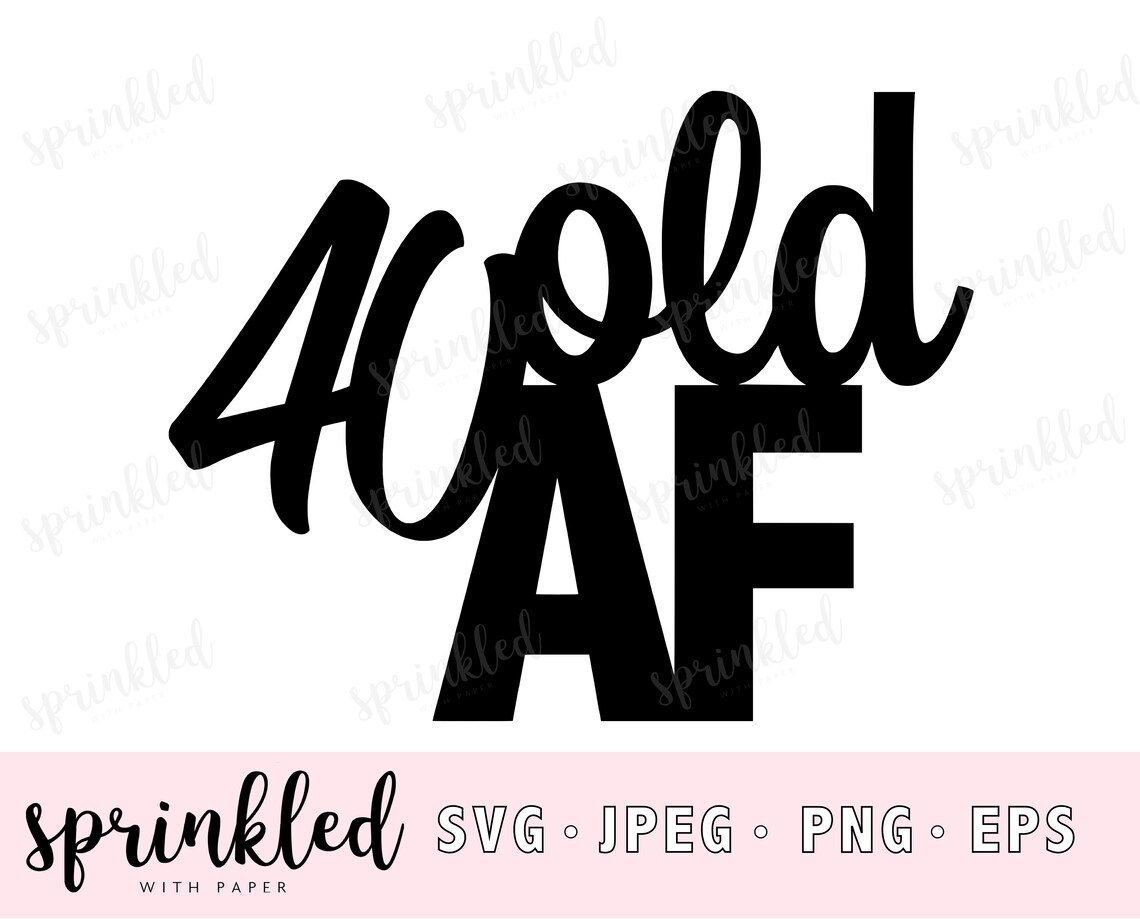 Svg Files for Cricut 40th Birthday SVG File 40 AF Cut File - Etsy