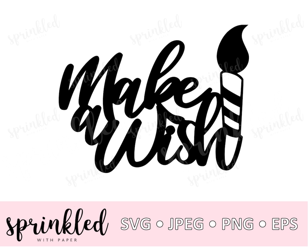 Svg Files for Cricut Make a Wish SVG, Birthday SVG, Wish Svg, Cake ...