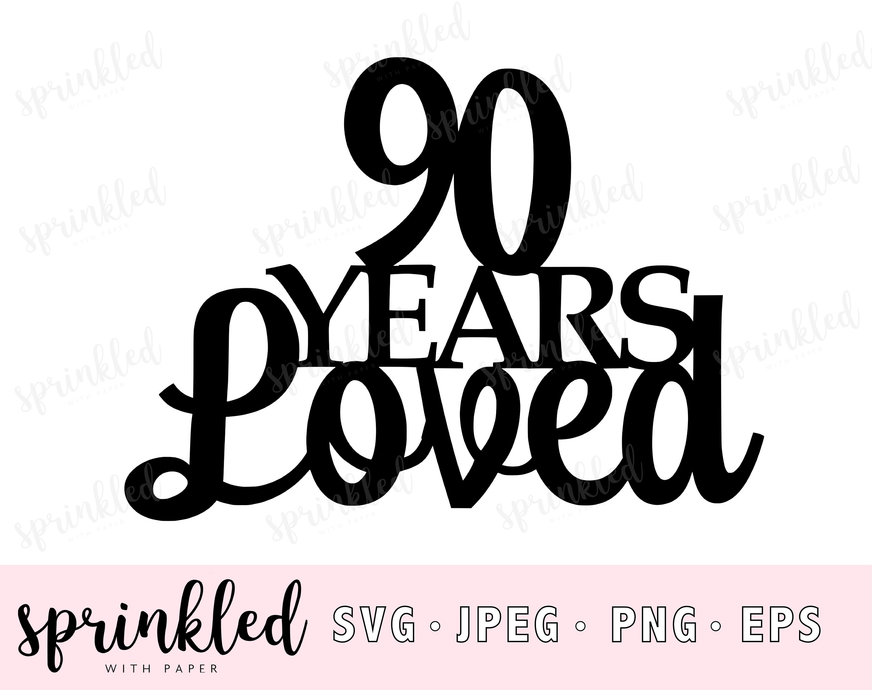 90 Years Loved 90th SVG cricut cut file SVG 90th birthday | Etsy