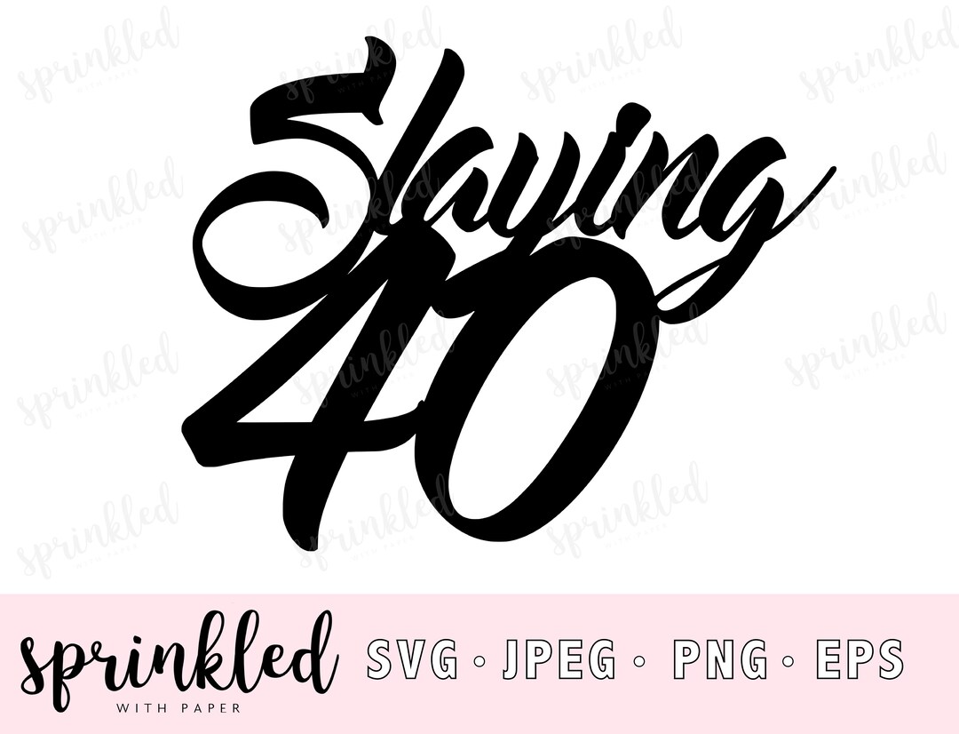 Svg Files for Cricut Slaying 40 SVG , 40th SVG Cut File, 40th Birthday ...
