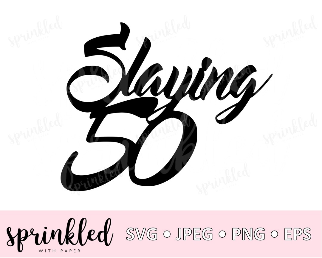 Svg Files for Cricut Slaying 50 SVG , 50th SVG Cut File, 50th Birthday ...