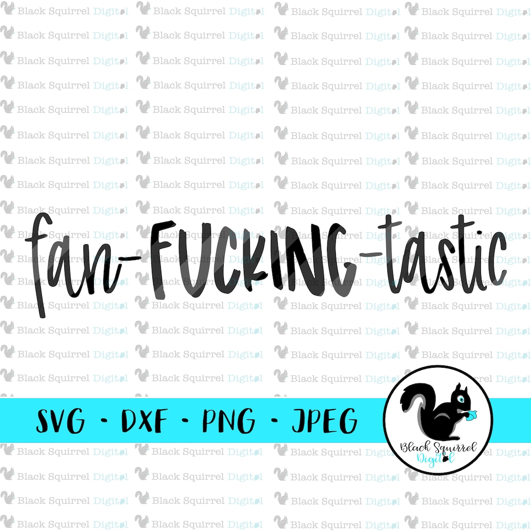 Fan-fucking-tastic, Fucking Fantastic, Sarcastic Adult Humor SVG Cut ...