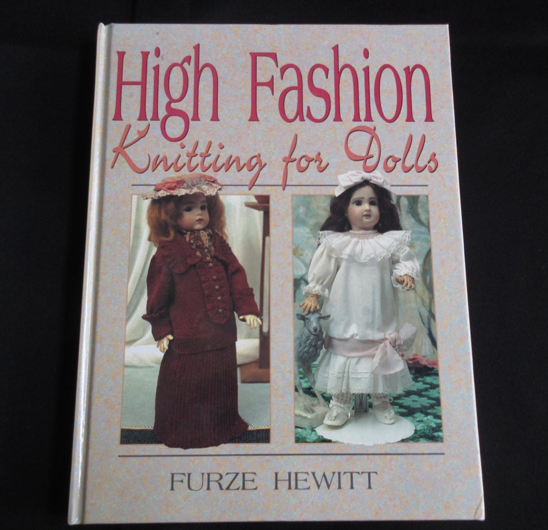 High Fashion Knitting for Dolls Book by Furze Hewitt, Vintage 90s ...