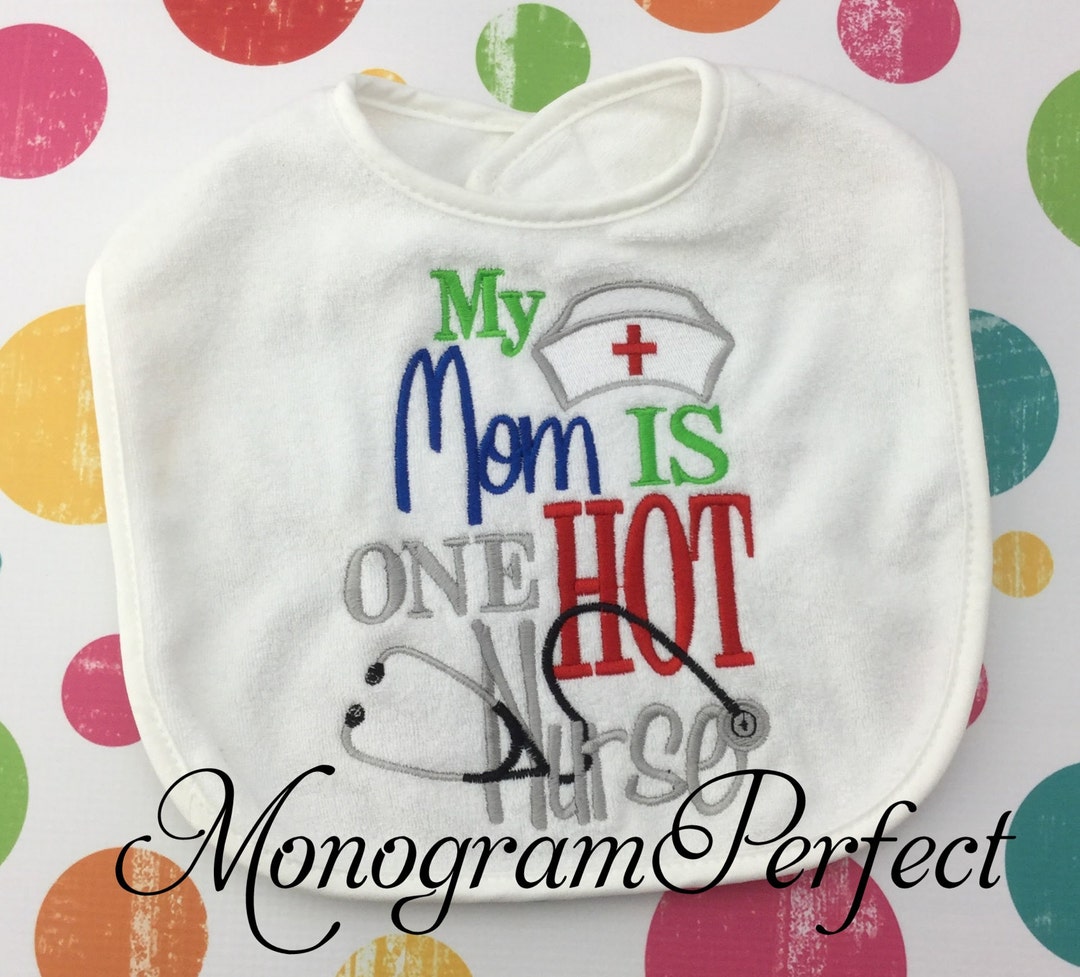 My Mom is One Hot Nurse Baby Bib - Ready to Ship - Etsy