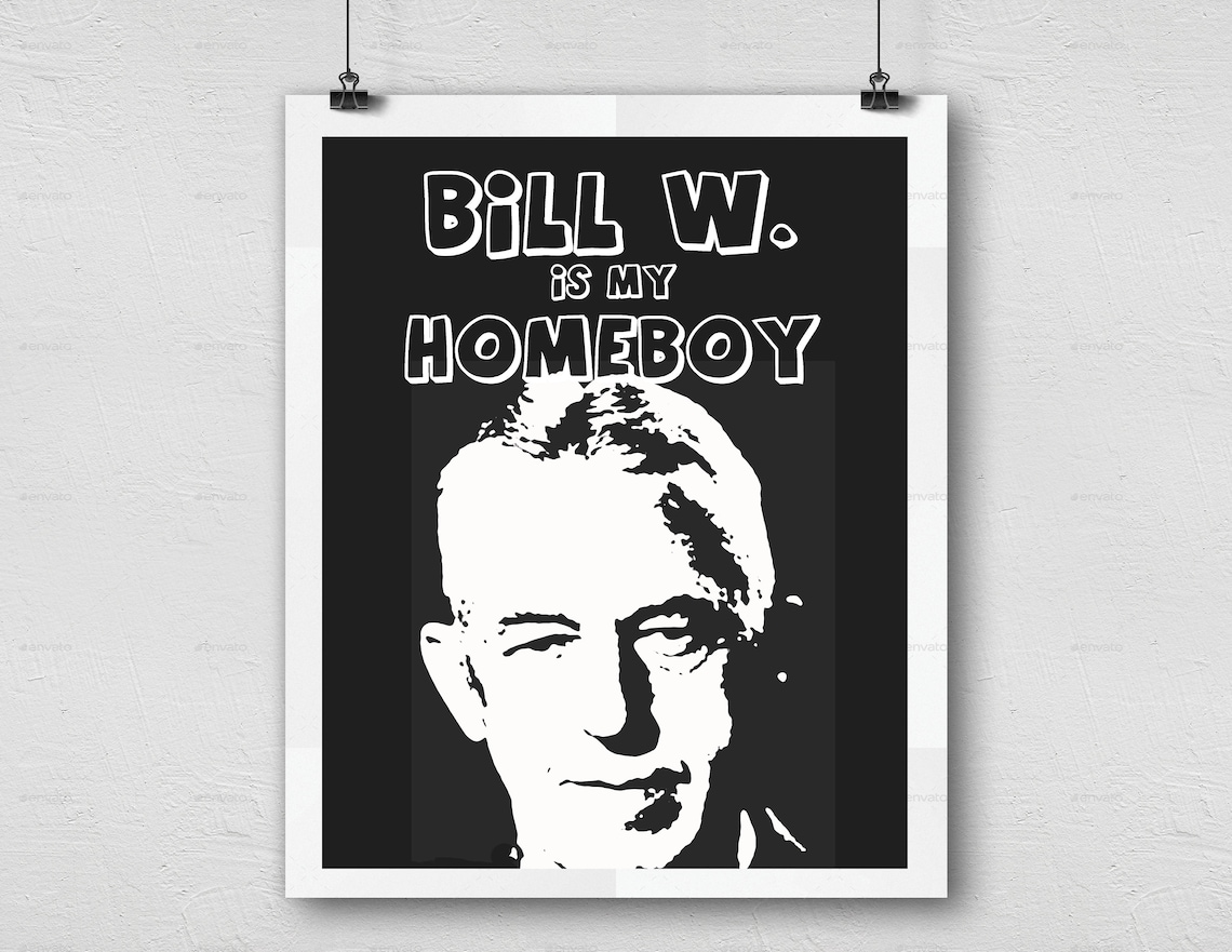 Bill W is My Homeboy - Recovery Poster - Digital Download - Etsy