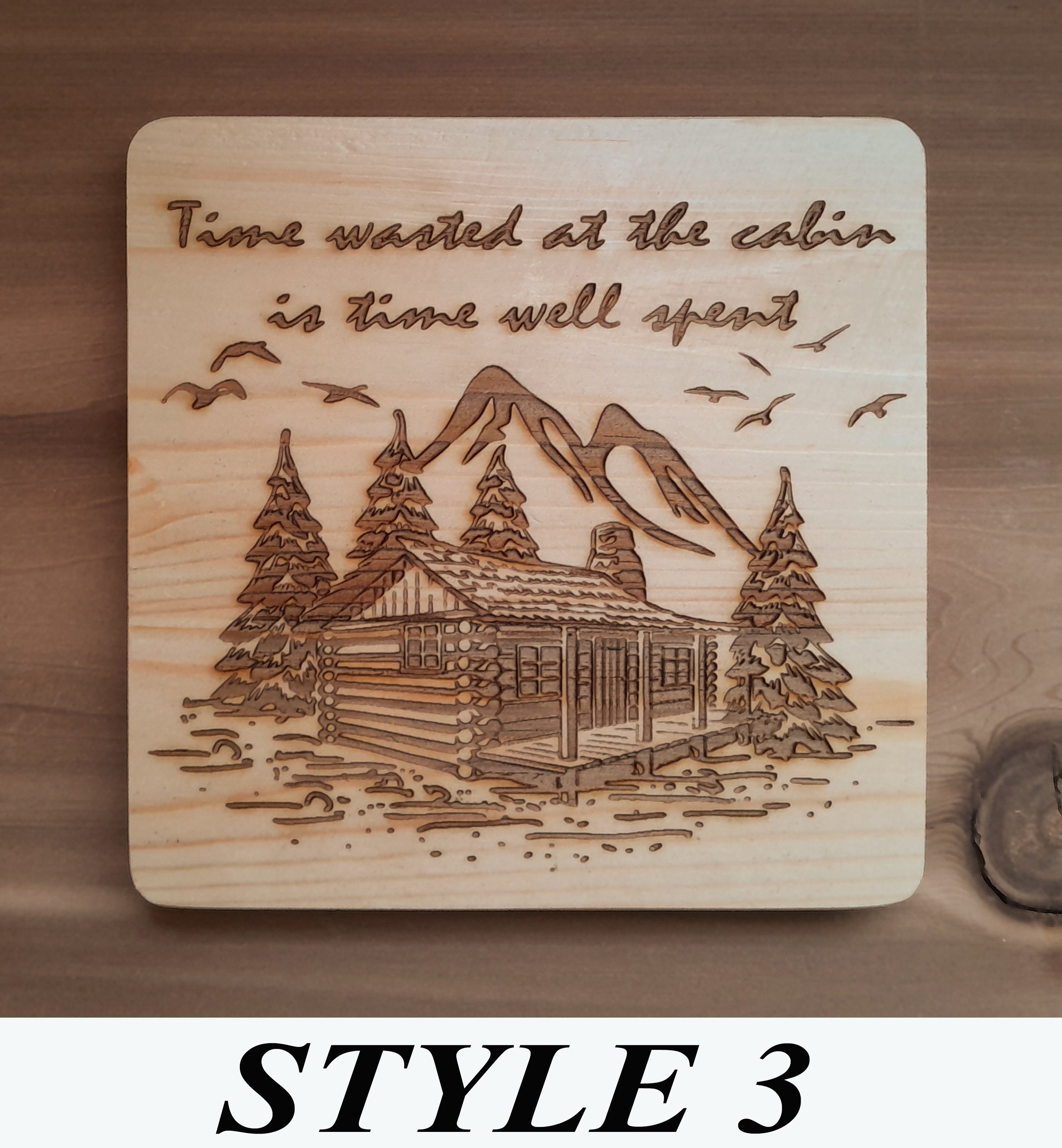 Laser Engraved With Four Different Sayings, Mountain Cabin Scene, Birds ...